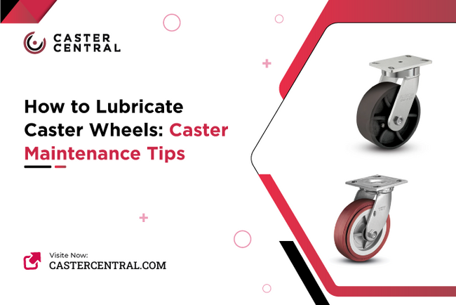 How to Lubricate Caster Wheels: Caster Maintenance Tips - Caster Central
