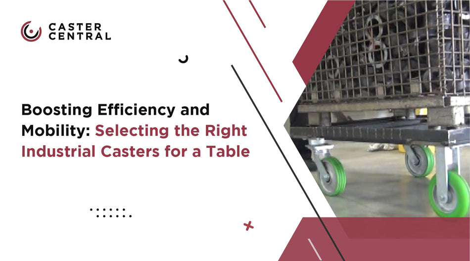 Casters for a Table: Selecting the Right Industrial Casters - Caster Central