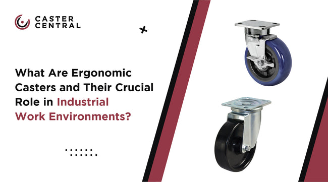 Using Ergonomic Casters in Industrial Work Environments - Caster Central