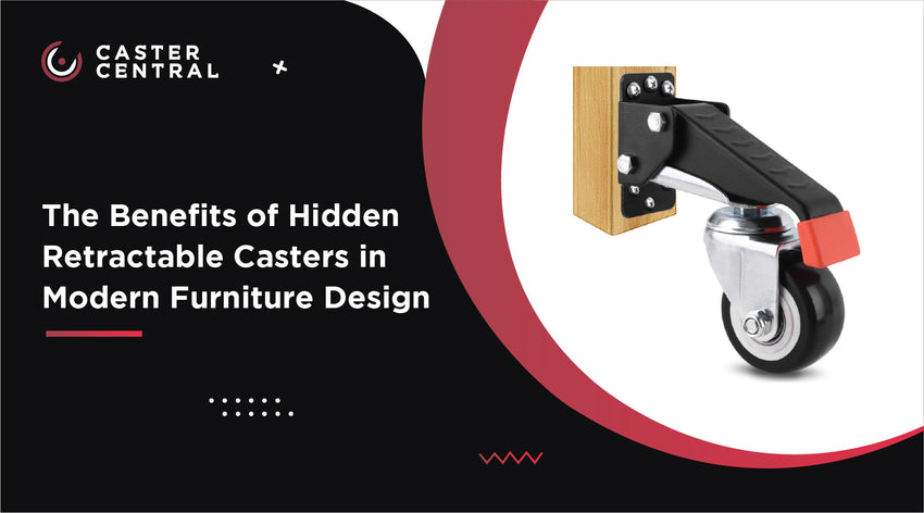 Hidden Retractable Casters - The Key to Furniture Innovation - Caster ...