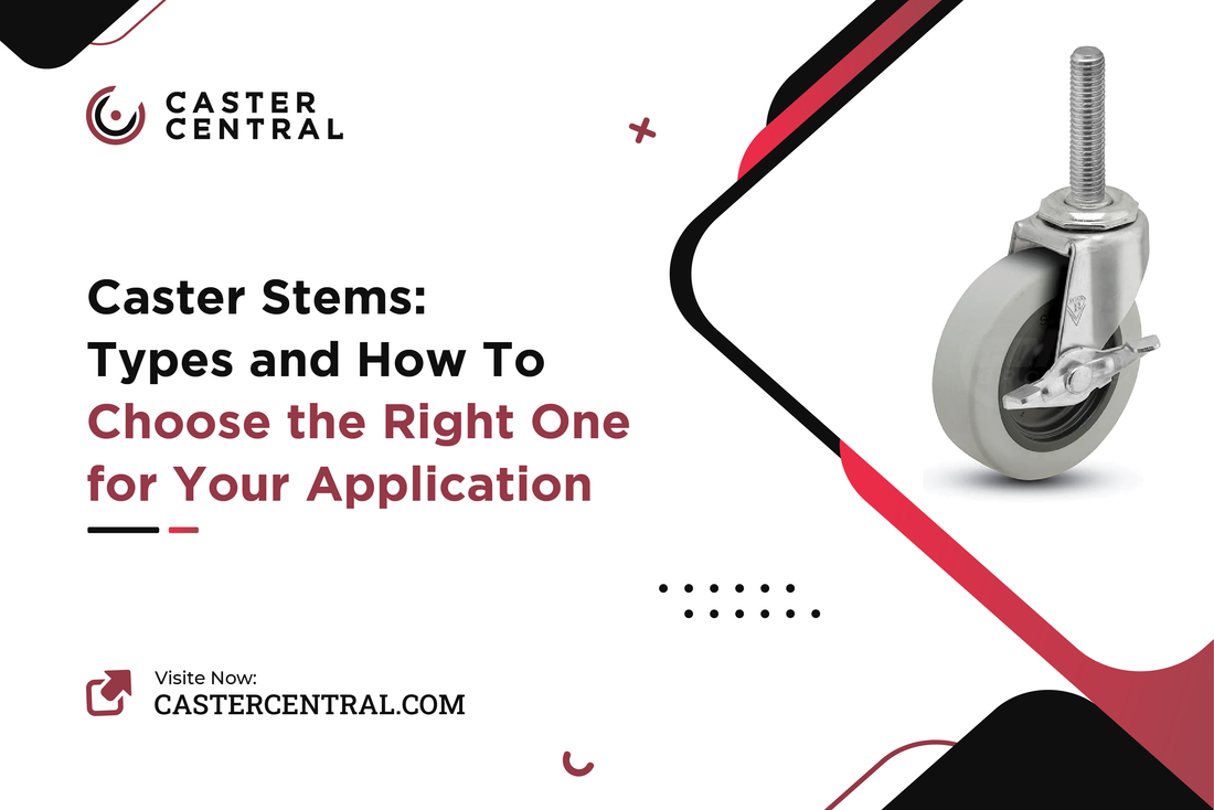Caster Stems: Types and Tips When Choosing Stem Casters - Caster Central