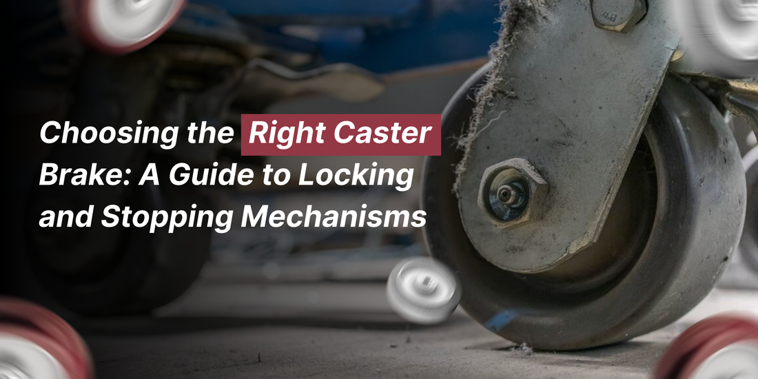 Choosing the Right Caster Brake: A Guide to Locking and Stopping Mecha ...