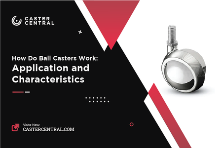 Ball Casters: How They Work, Pros, Cons, and Applications - Caster Central