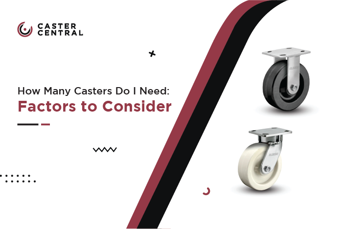 Determining How Many Casters You Need: Factors to Consider - Caster Central