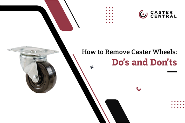 How to Remove Caster Wheels: Do’s and Don’ts - Caster Central
