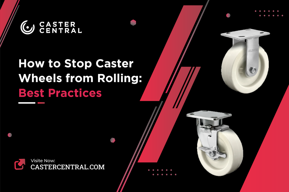 How to Stop Caster Wheels From Rolling: Best Practices - Caster Central