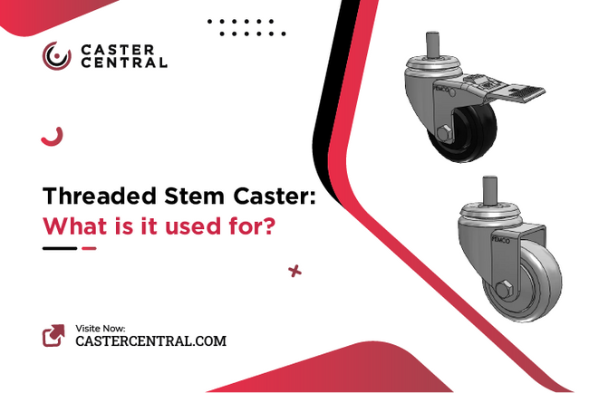 Threaded Stem Casters: Benefits and Best Applications - Caster Central